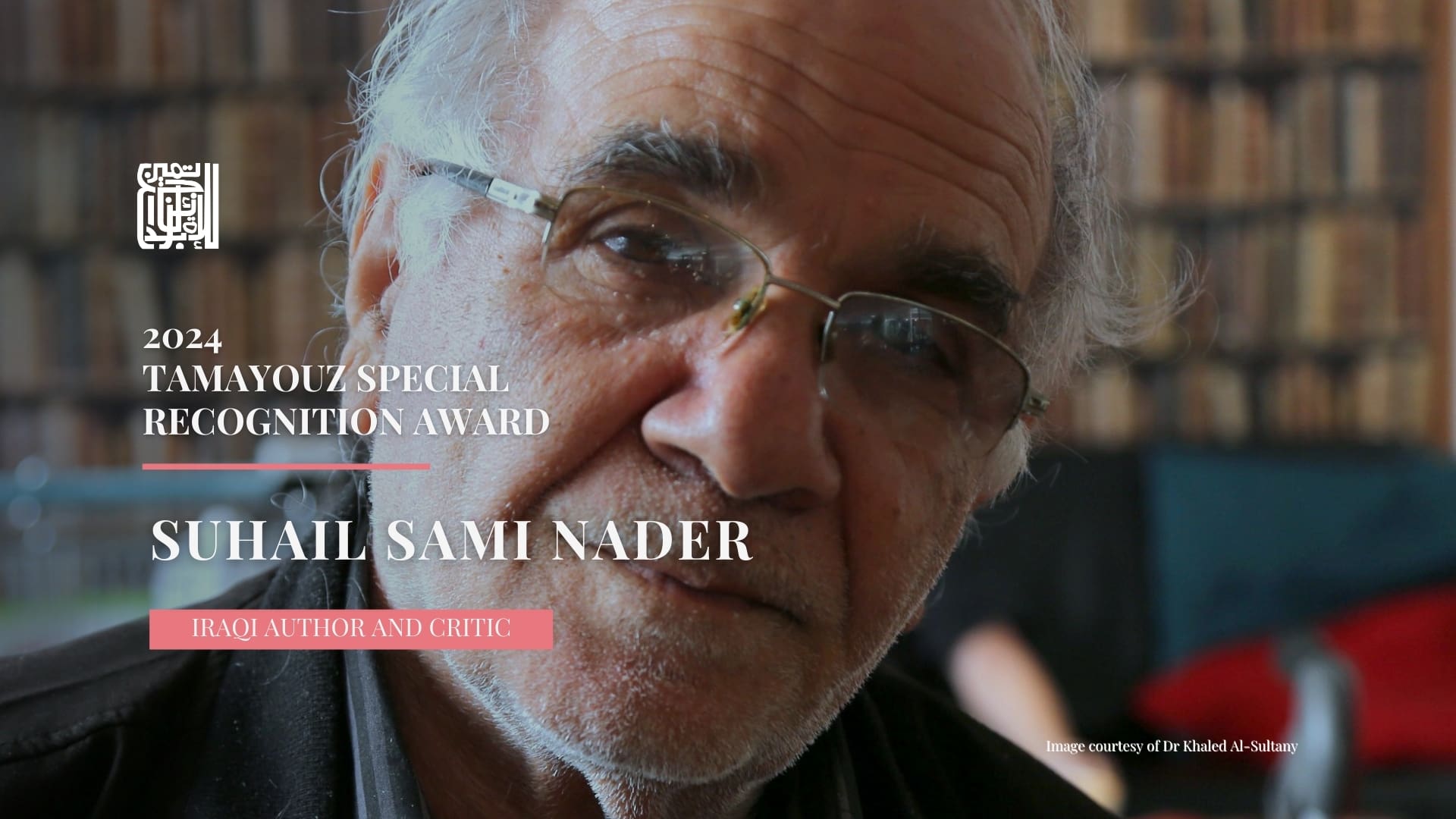 Iraqi Critic Suhail Sami Nader Named Laureate of the 2024 Tamayouz Special Recognition Award